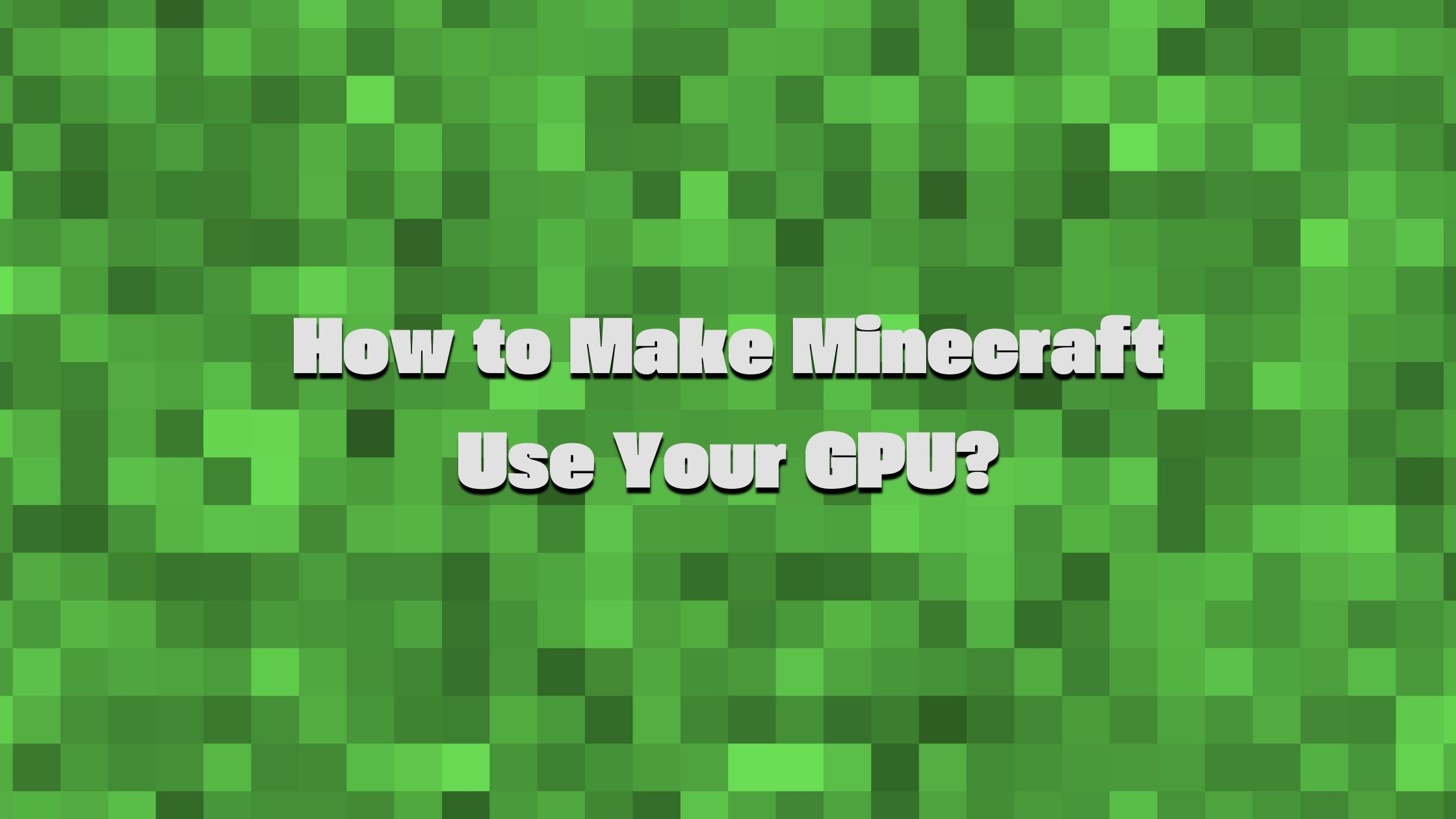 Step-by-Step: Enable GPU Acceleration in Minecraft
